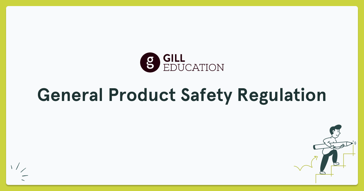 General Product Safety Regulation - Gill Education