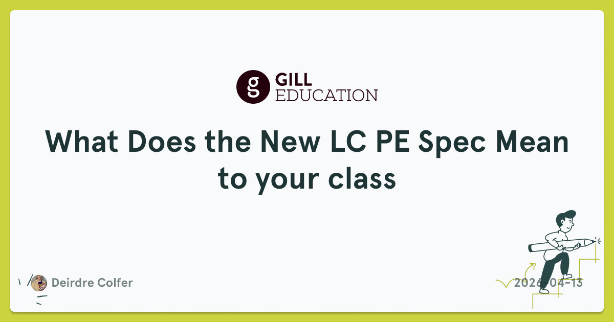 What Does the New LC PE Spec Mean to your class - Gill Education