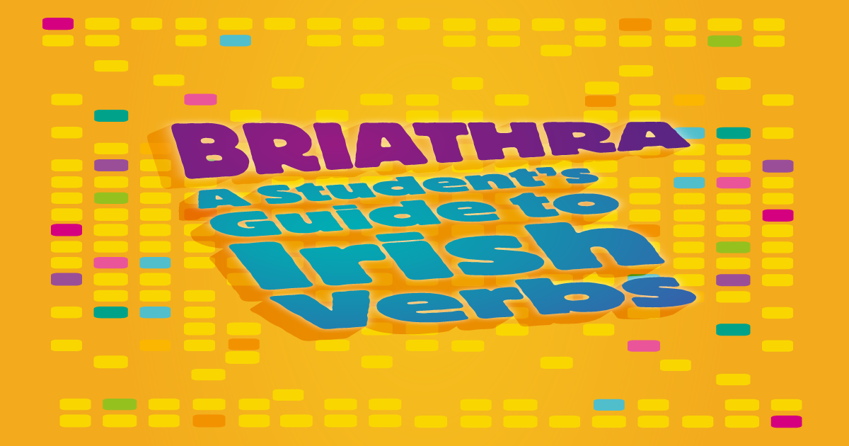 Briathra | A Student's Guide to Irish Verbs - Gill Education
